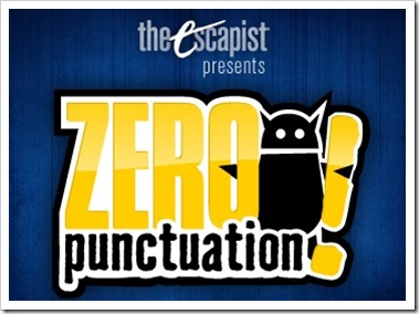 FILEnetworks Blog: Zero Punctuation Reviews from The Escapist ...
